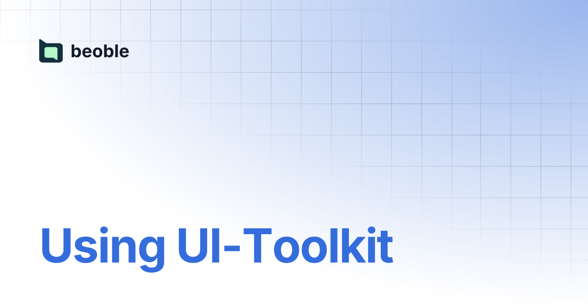 Using UI-Toolkit | beoble